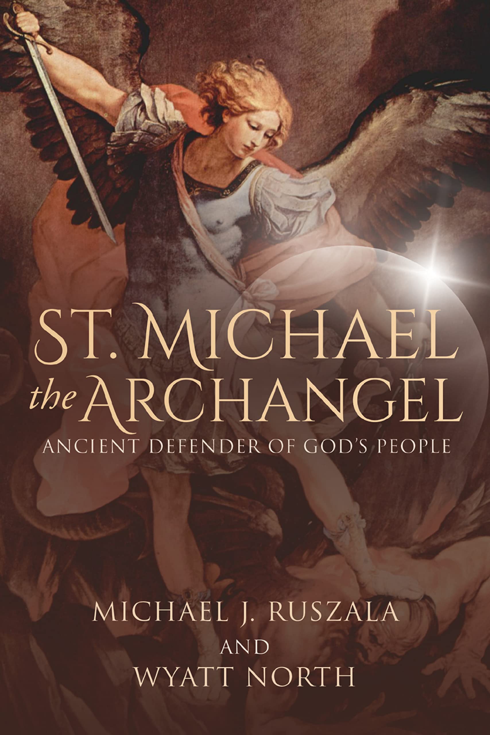 St. Michael the Archangel, Ancient Defender of God's People by Michael ...