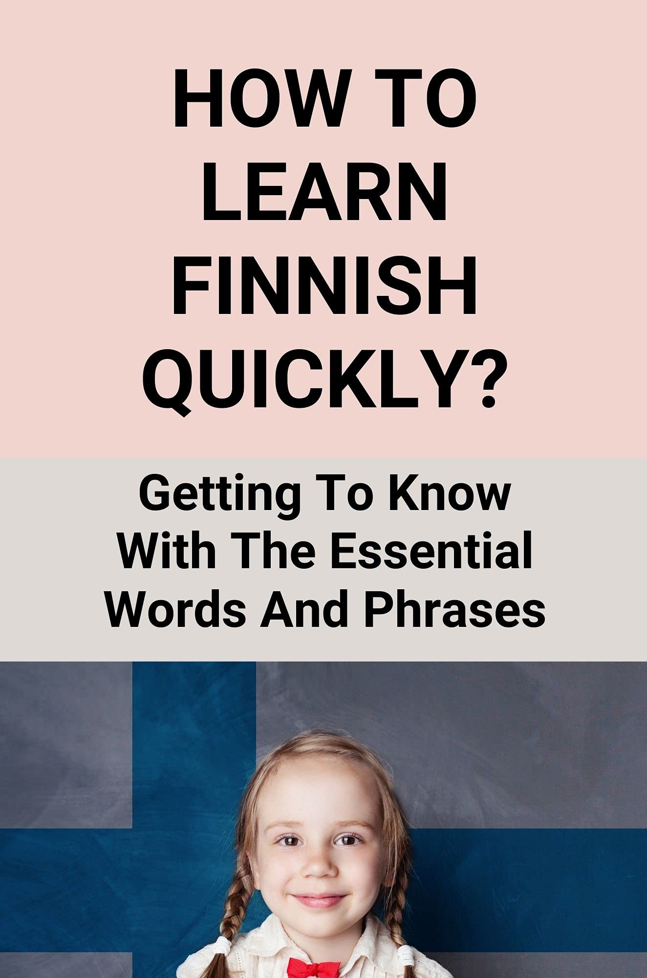 How To Learn Finnish Quickly?: Getting To Know With The Essential Words ...