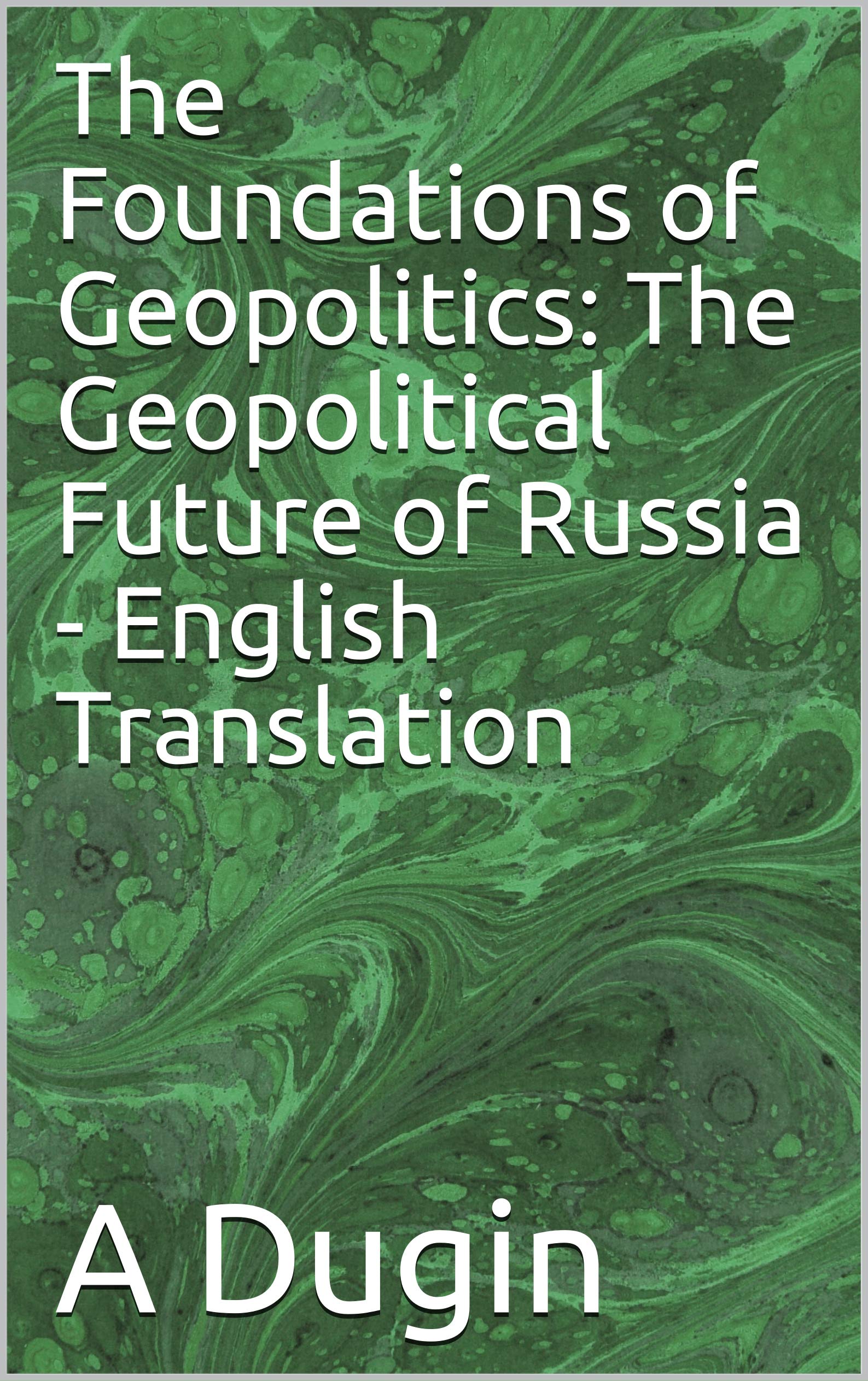 The Foundations of Geopolitics: The Geopolitical Future of Russia ...