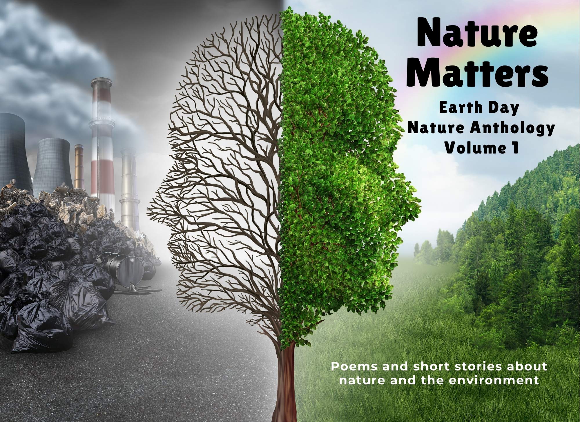Nature Matters Earth Day Anthology Volume 1: Poems and Short Stories ...