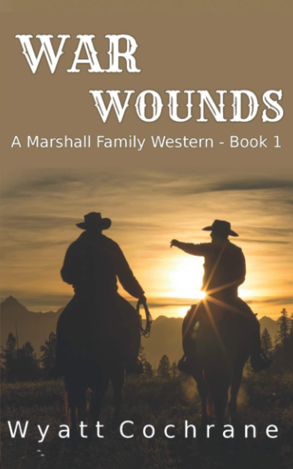 War Wounds: A Marshall Family Western - Book 1 by Wyatt Cochrane ...
