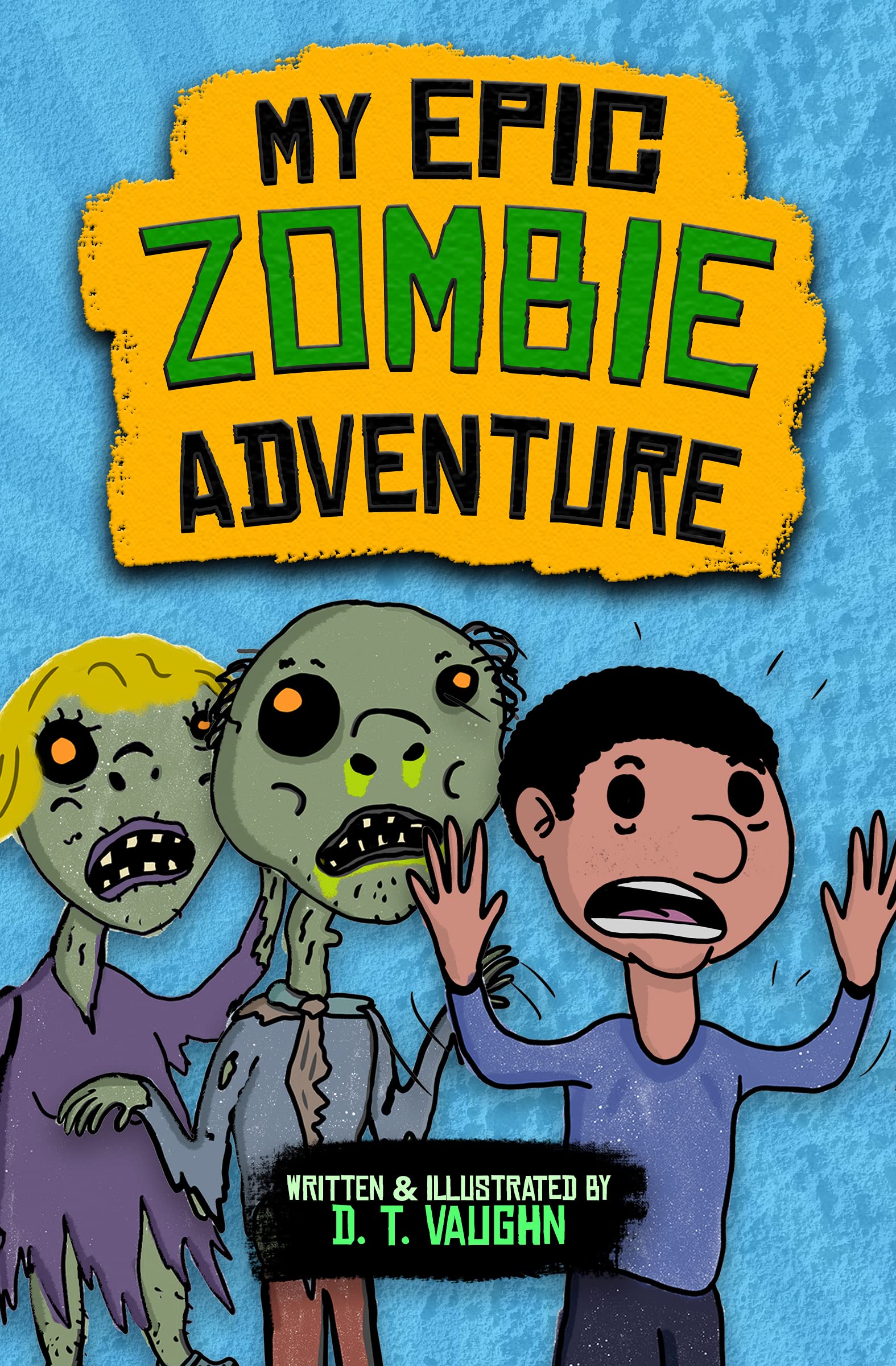 My Epic Zombie Adventure by D. T. Vaughn | Goodreads