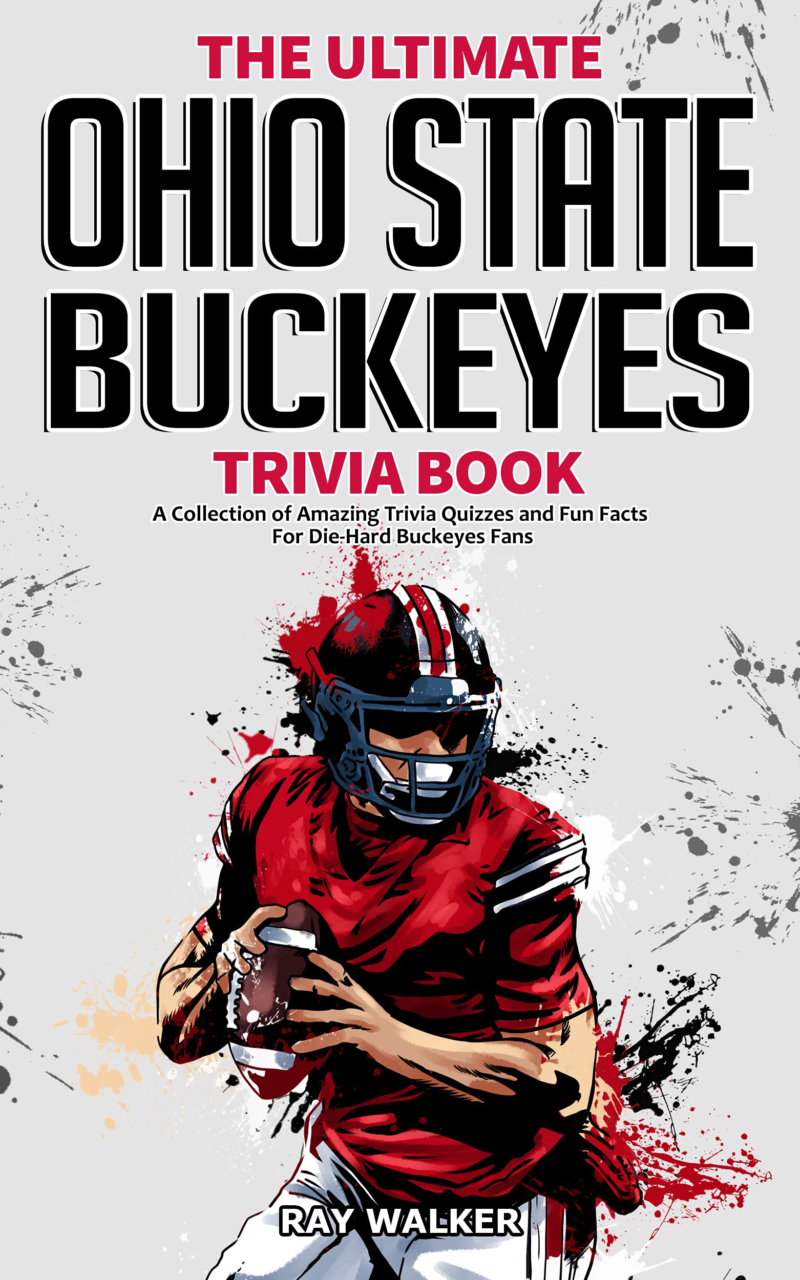 The Ultimate Ohio State Buckeyes Trivia Book: A Collection of Amazing ...