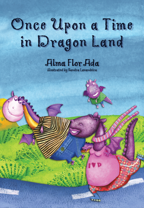 Once Upon a Time in Dragon Land by Alma Flor Ada | Goodreads