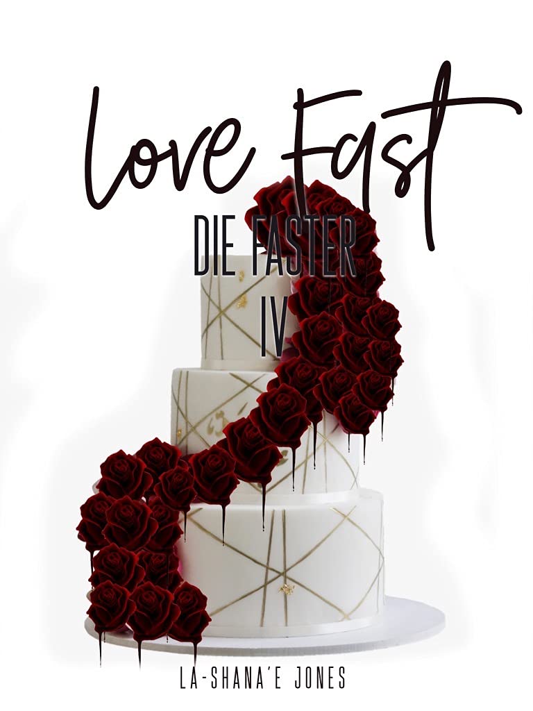 Love Fast, Die Faster IV by La'Shanaè Jones | Goodreads