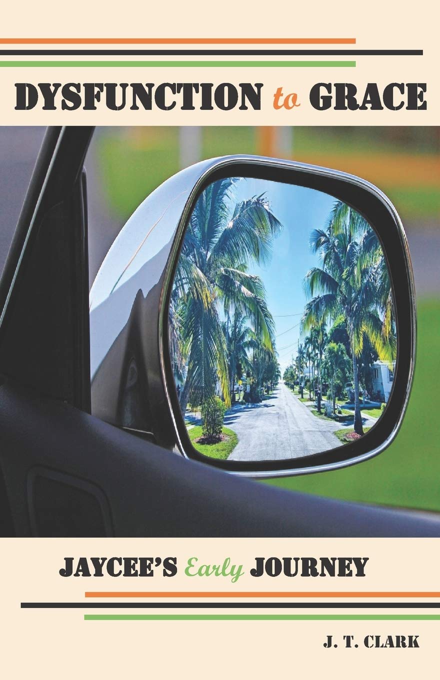 DYSFUNCTION TO GRACE: JAYCEE'S EARLY JOURNEY by J. T. Clark | Goodreads
