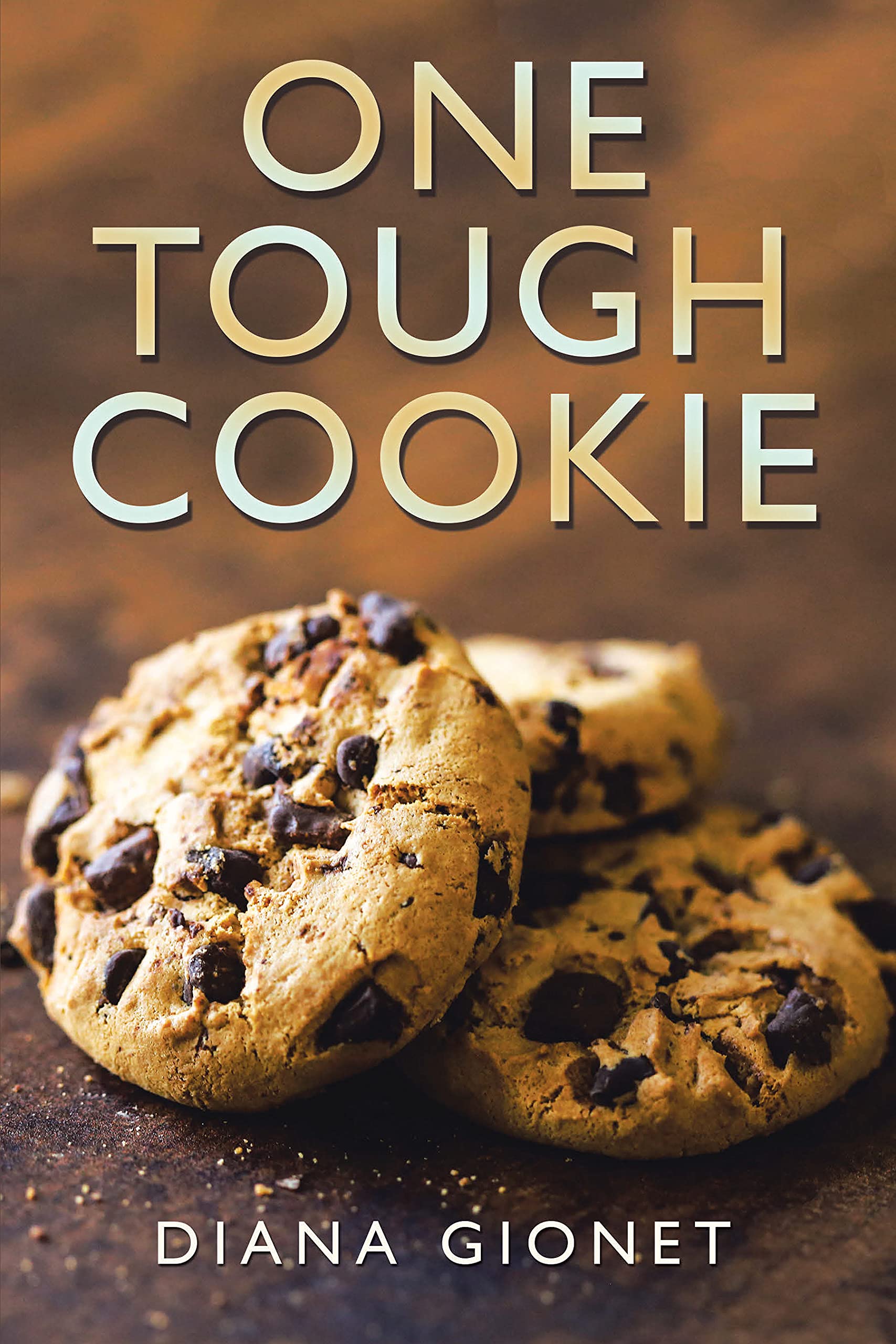 One Tough Cookie by Diana Gionet | Goodreads