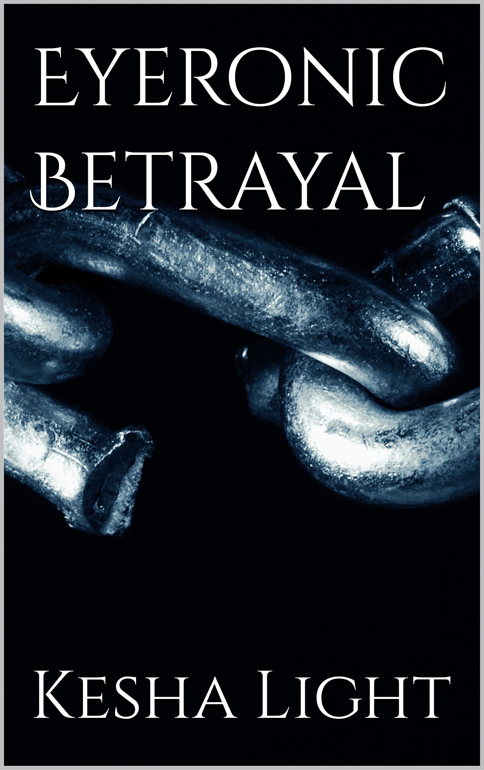 Eyeronic Betrayal (The Novella Bella Series Book 1) by Kesha Light ...