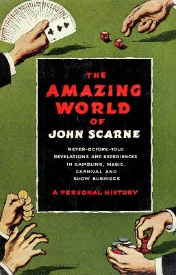 The Amazing World of John Scarne: A Personal History by John Scarne ...