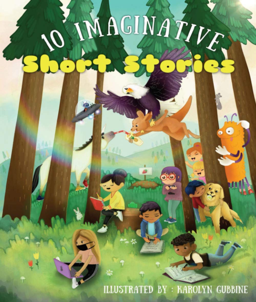 10 Imaginative Short Stories: Written by Junior Authors by Ayrison ...
