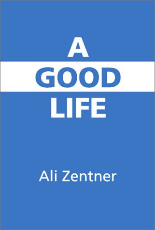A Good Life by Ali Zentner | Goodreads