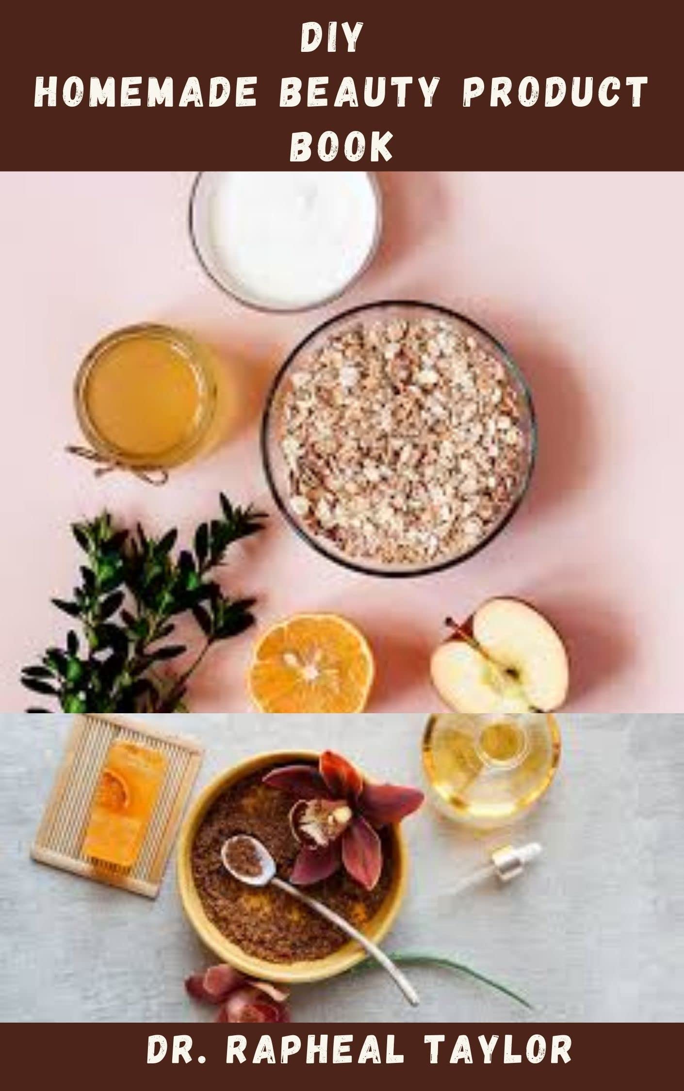 DIY HOMEMADE BEAUTY PRODUCT BOOK: Homemade Natural Skin Care Recipes ...