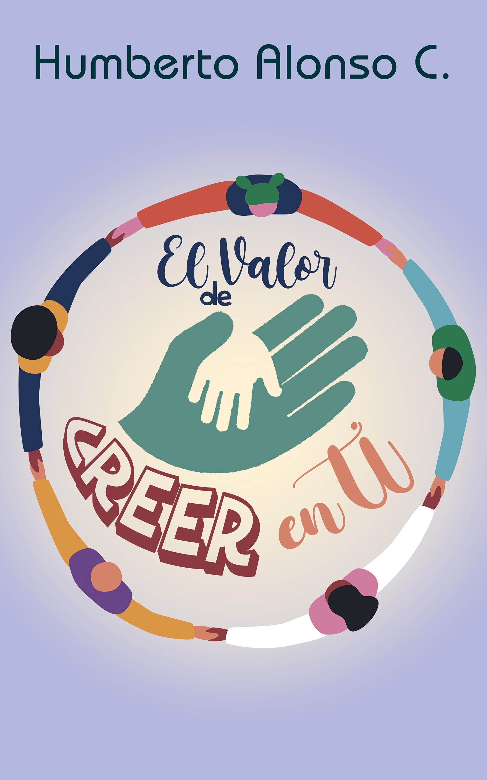 El valor de creer en ti (Spanish Edition) by Humberto Alonso Carvajal ...