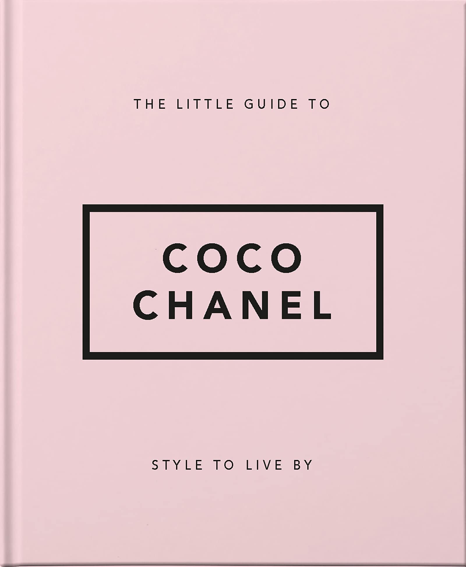 The Little Guide to Coco Chanel: Style to Live By by Oh | Goodreads