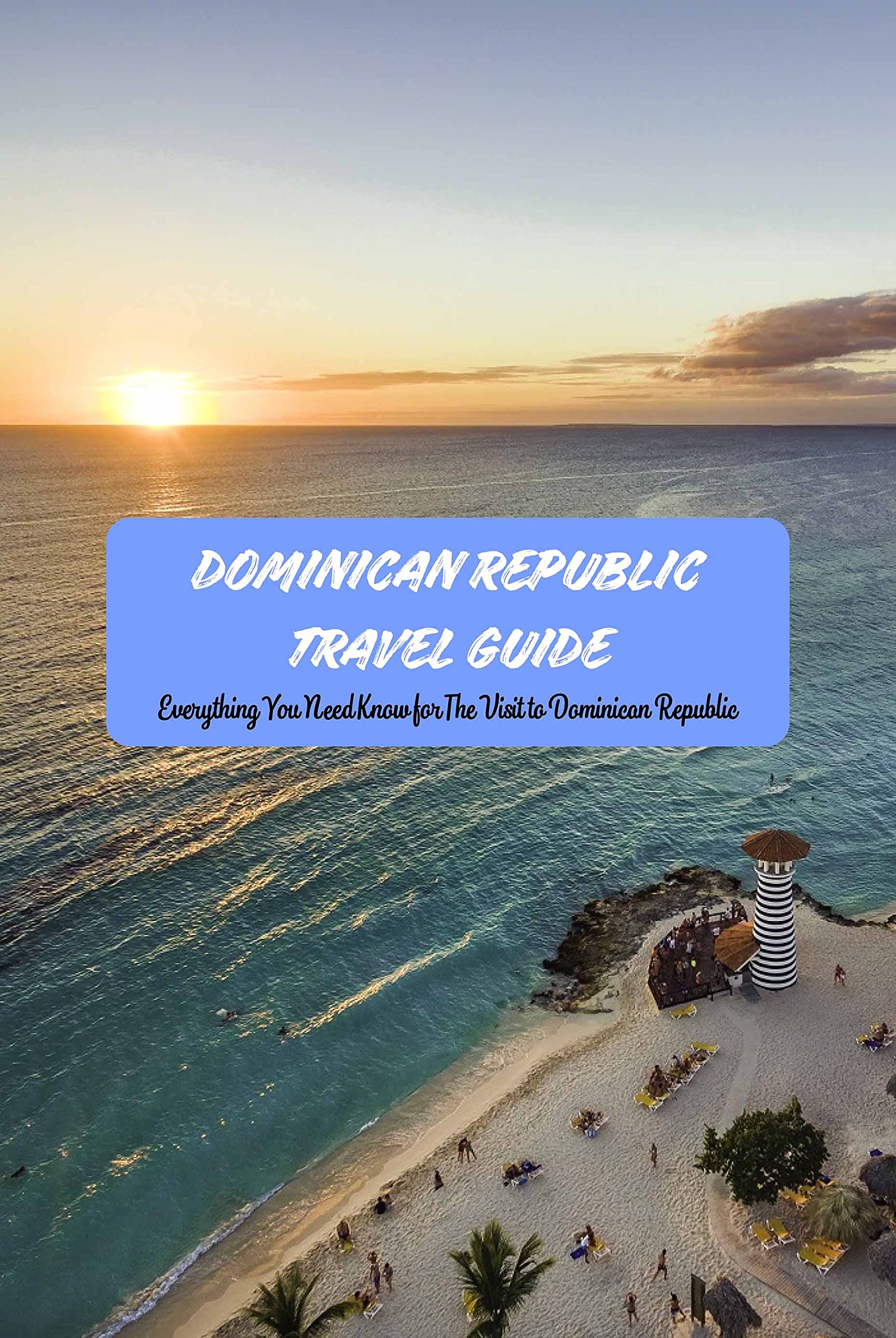 Dominican Republic Travel Guide: Everything You Need Know for The Visit ...
