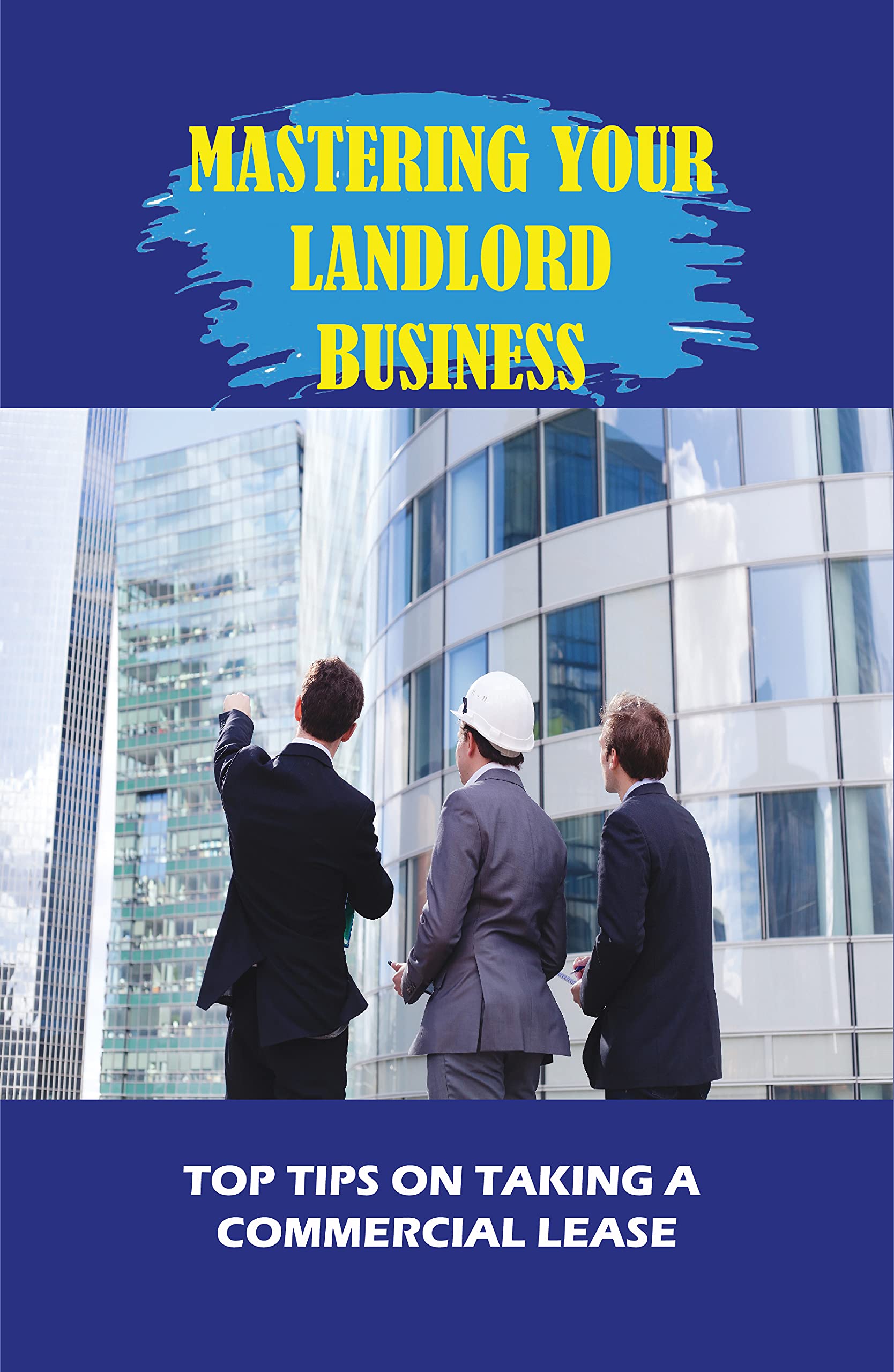 Mastering Your Landlord Business: Top Tips On Taking A Commercial Lease ...