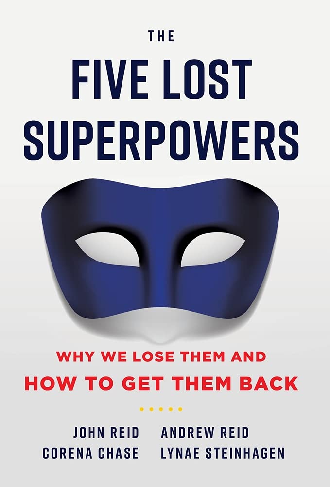 The Five Lost Superpowers: Why We Lose Them and How to Get Them Back by ...