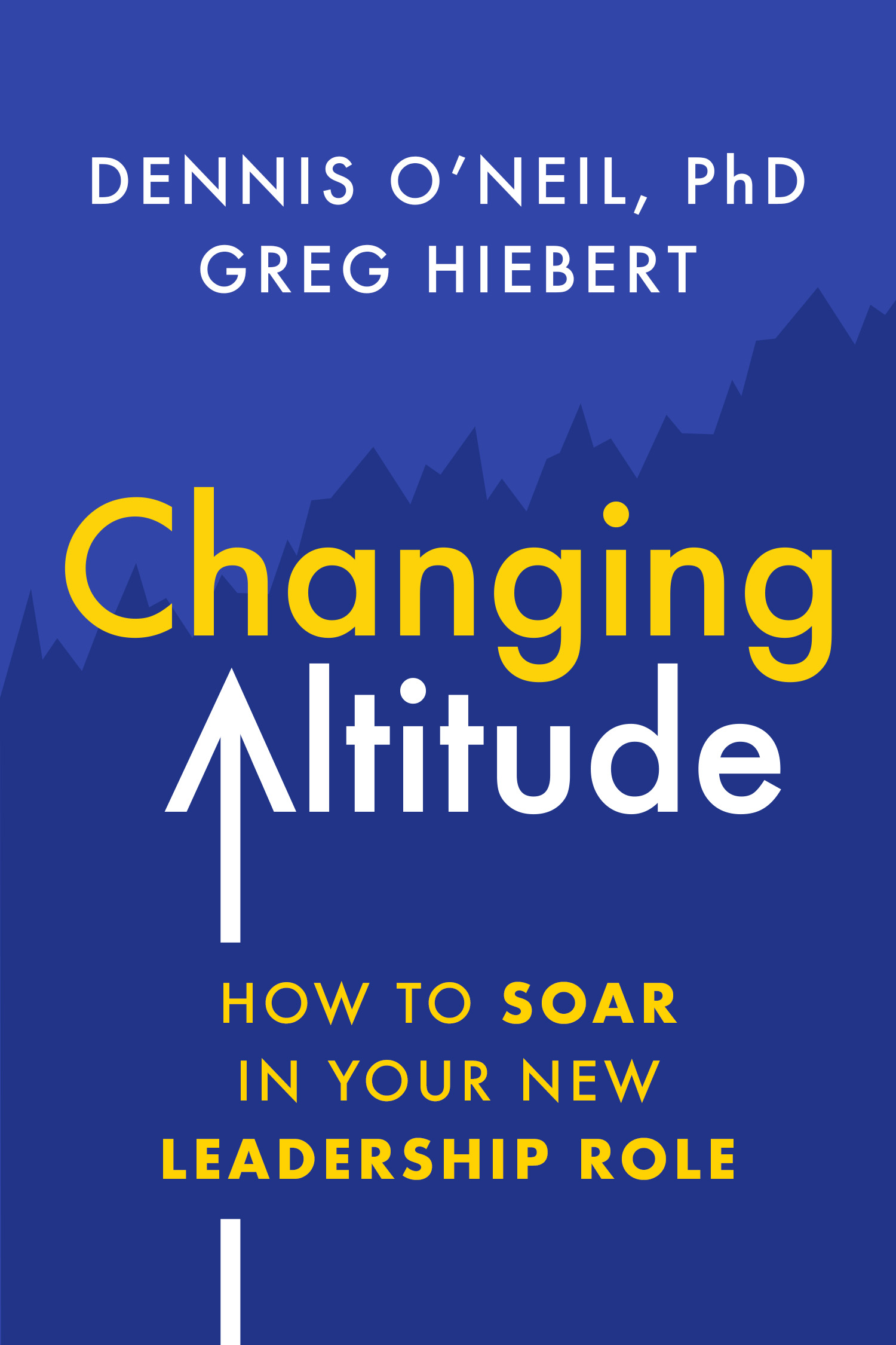 Changing Altitude: How to Soar in Your New Leadership Role by Dennis O ...