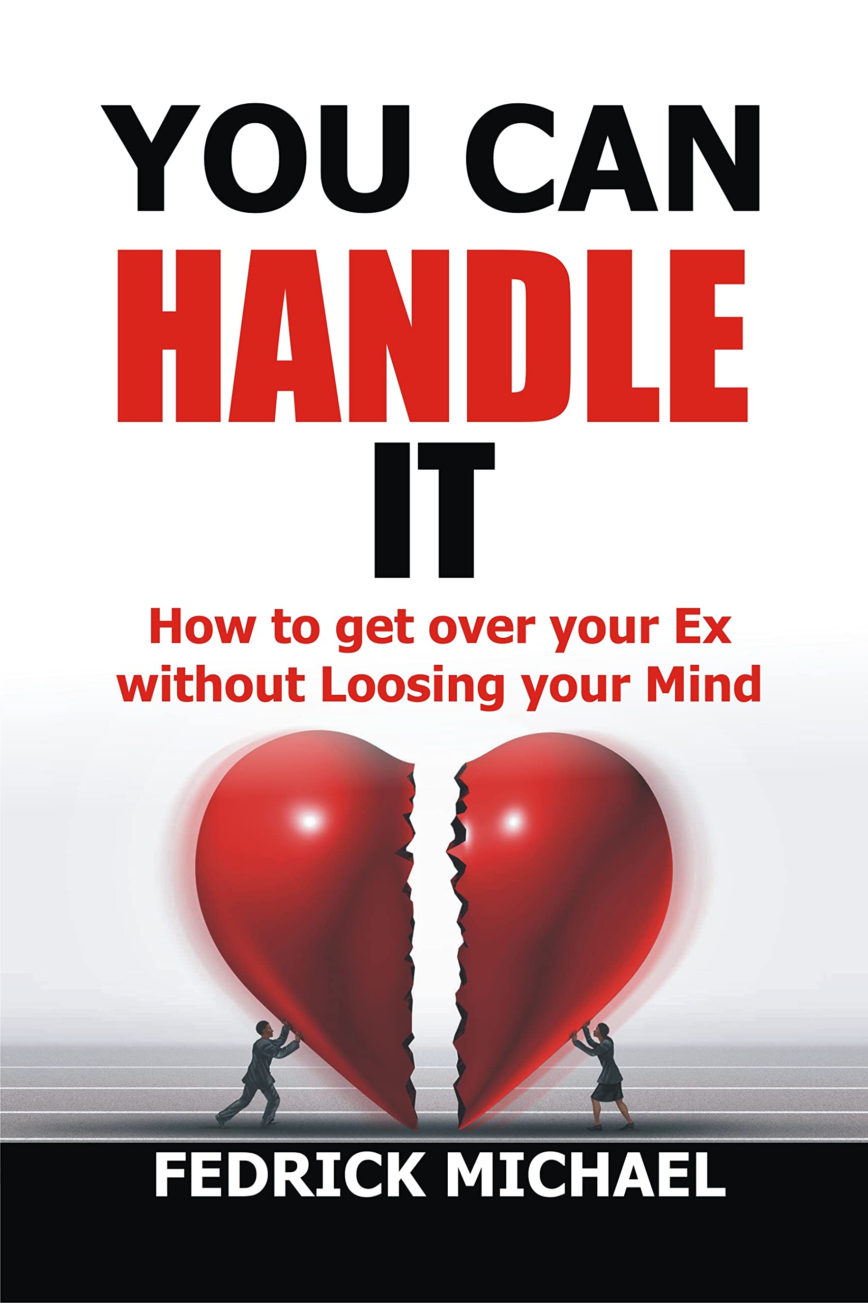 YOU CAN HANDLE IT: How to get over your Ex without Loosing your Mind by ...