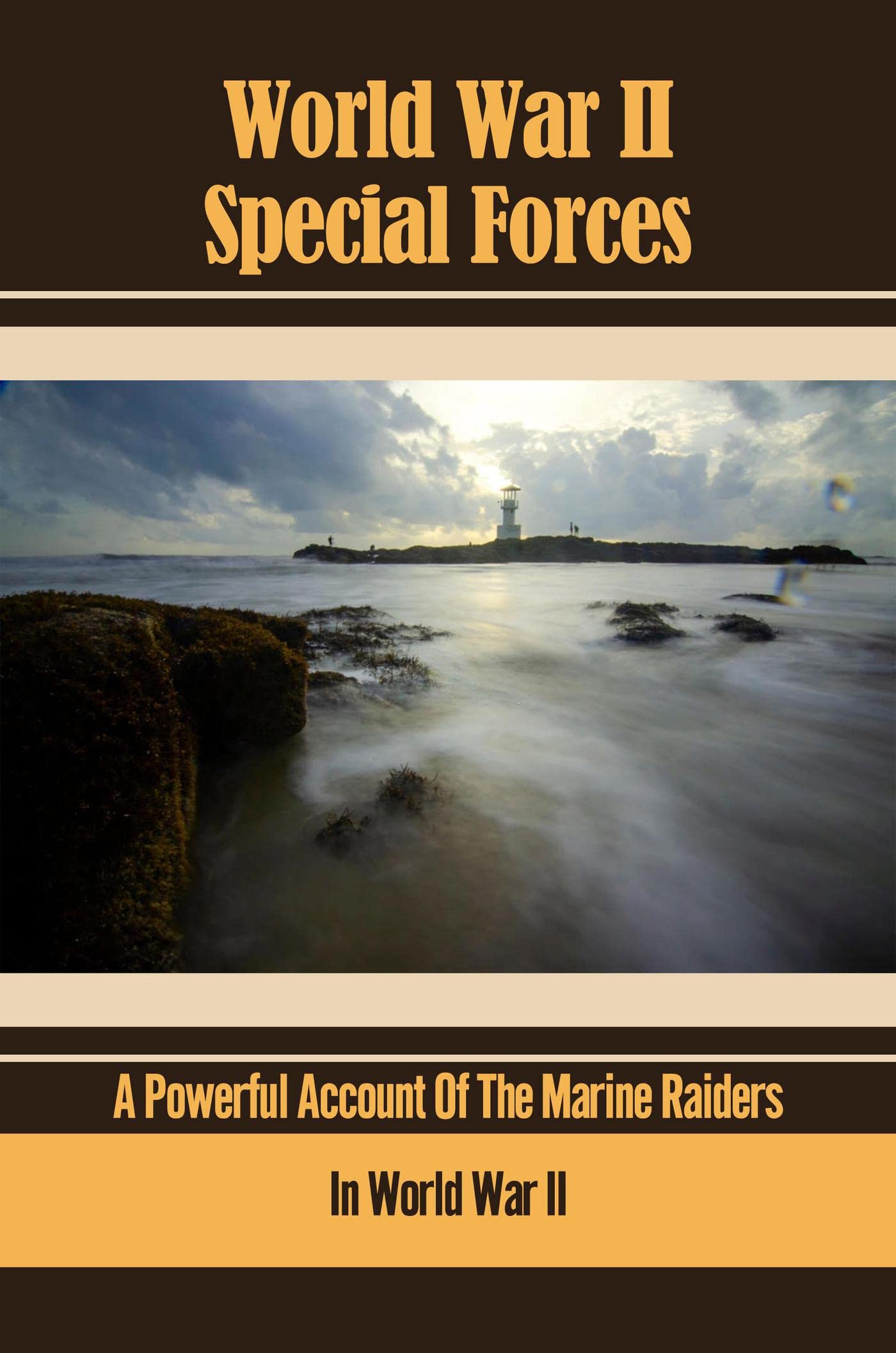 World War II Special Forces: A Powerful Account Of The Marine Raiders ...