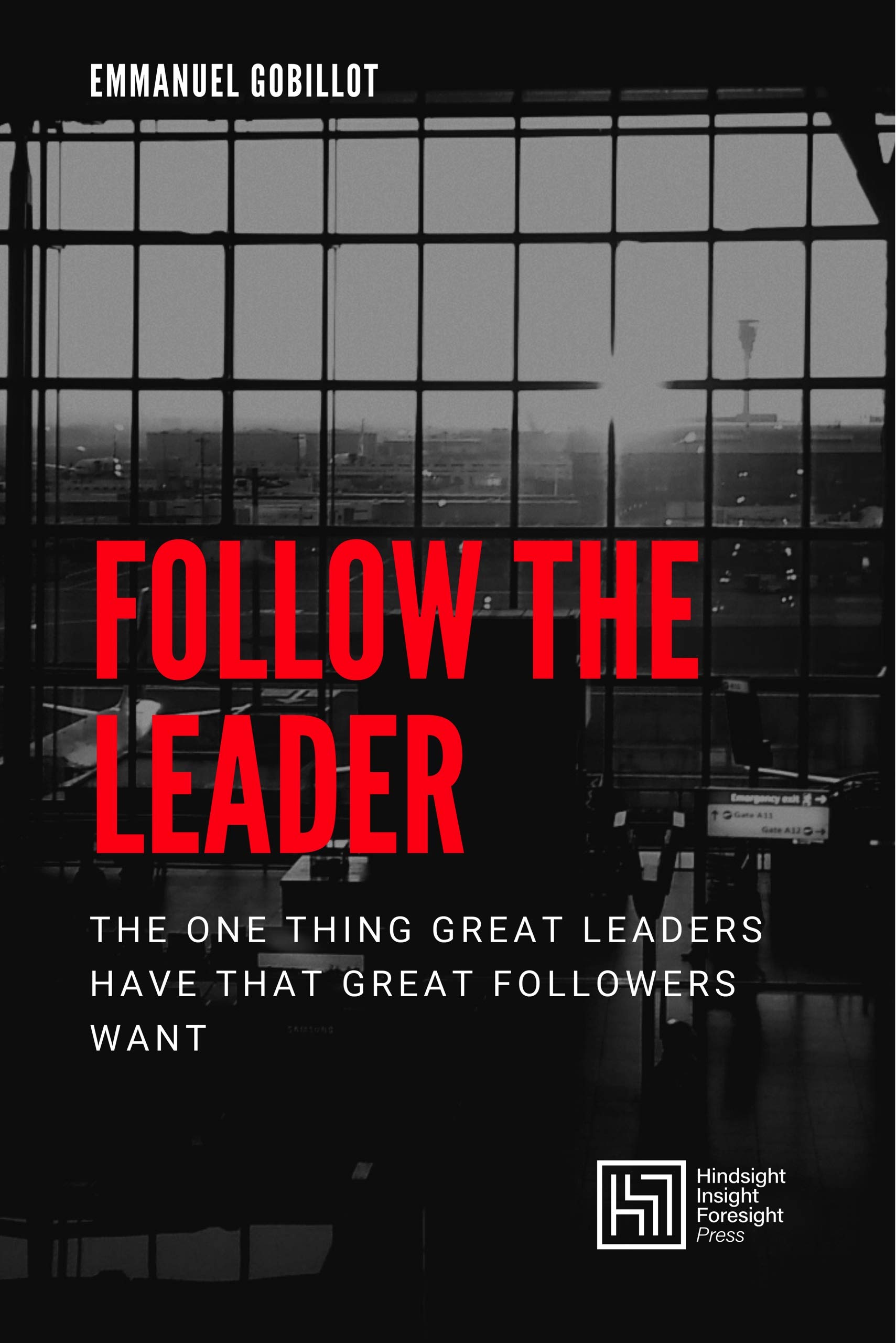 Follow The Leader: The one thing great leaders have that great ...