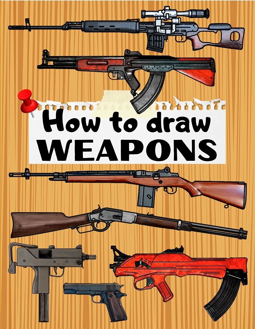 How To Draw Weapons : (Volume 1) Step By Step Drawing Guns And Weapons ...