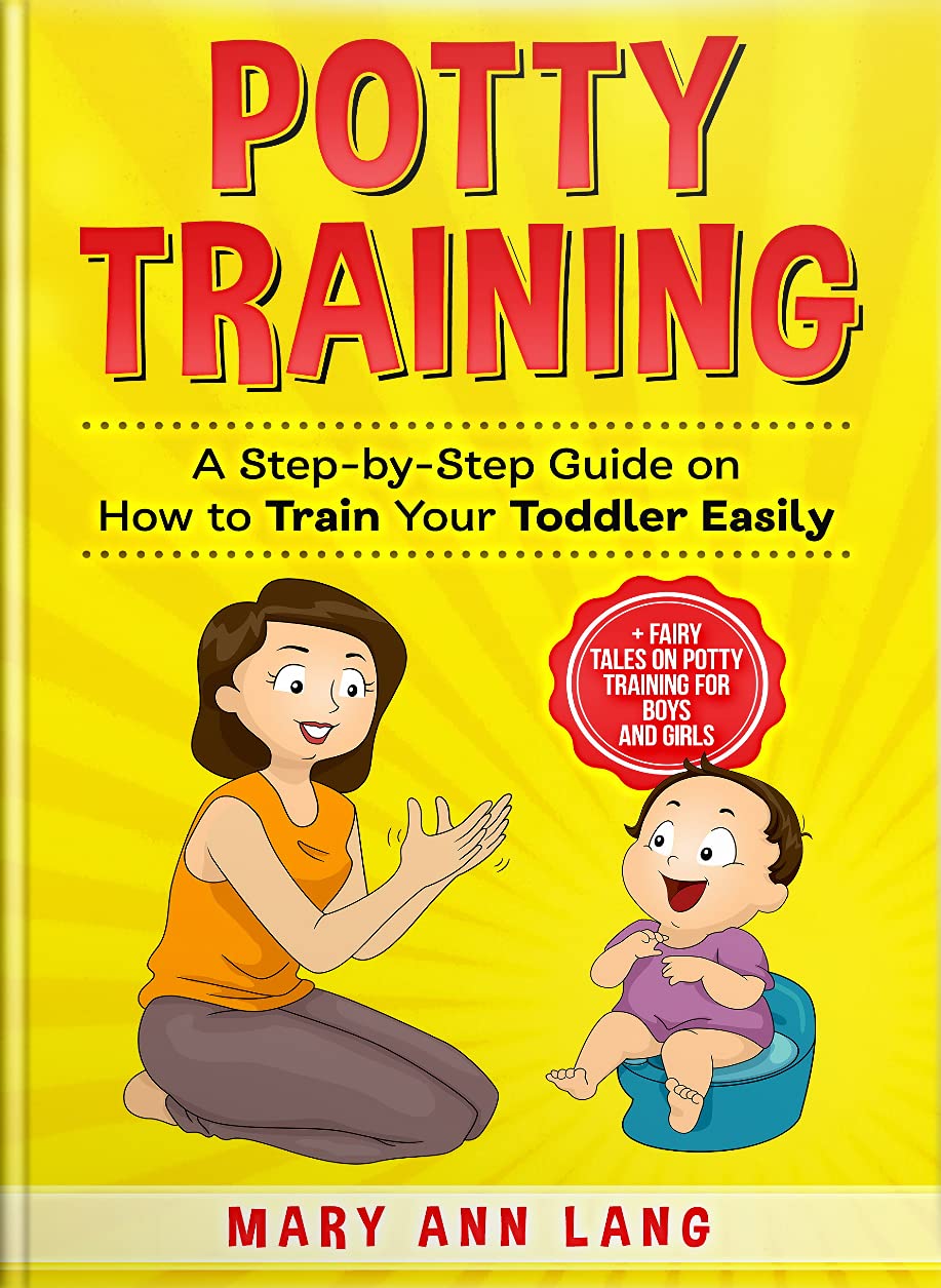Potty Training: A Step-by-Step Guide on How to Train Your Toddler ...