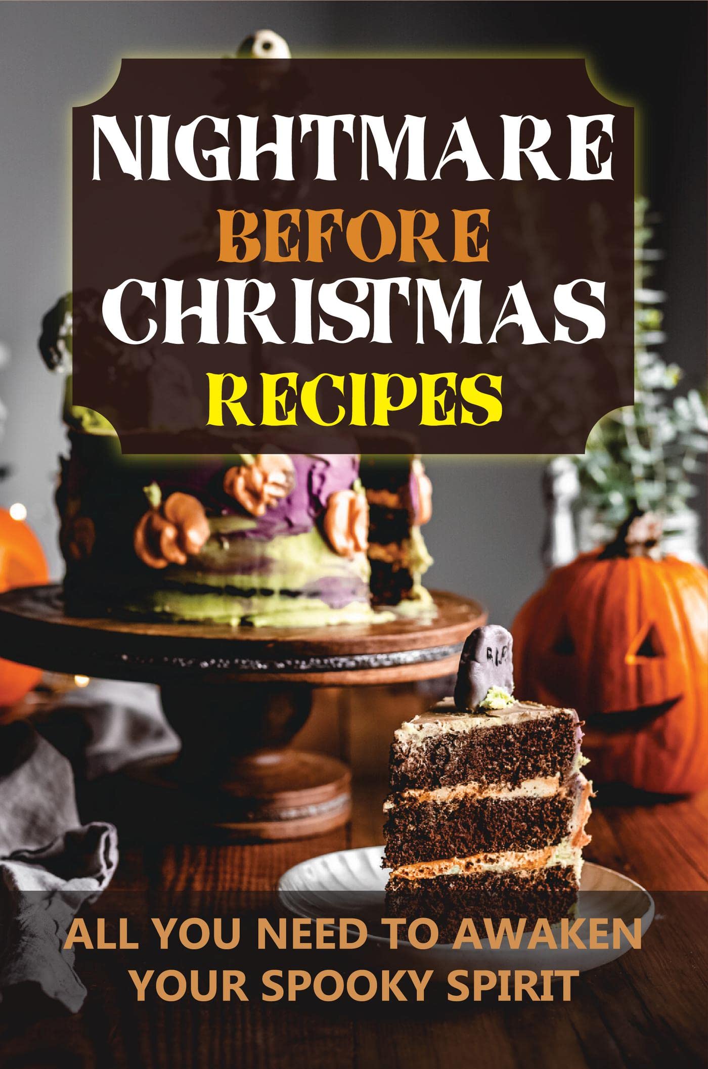 Nightmare Before Christmas Recipes: All You Need To Awaken Your Spooky ...