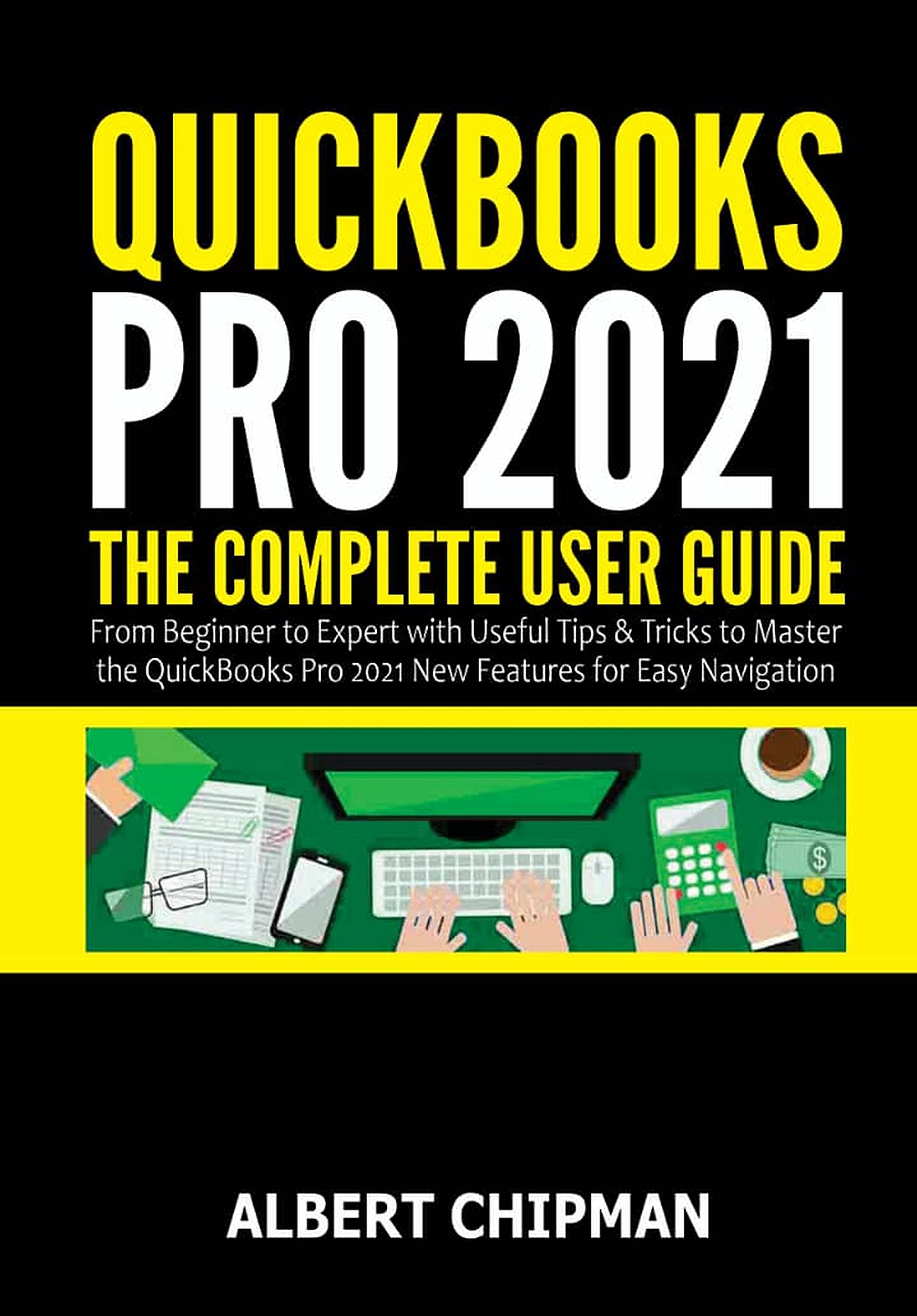 QuickBooks Pro 2021: The Complete User Guide from Beginner to Expert ...