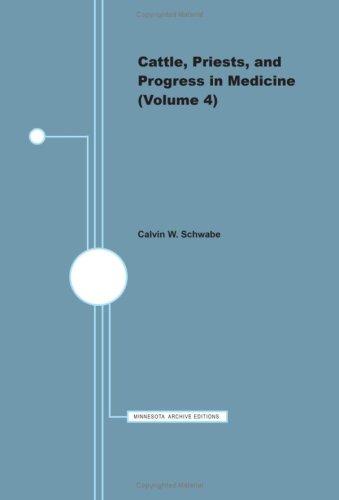 Cattle, Priests, and Progress in Medicine by Calvin W. Schwabe | Goodreads