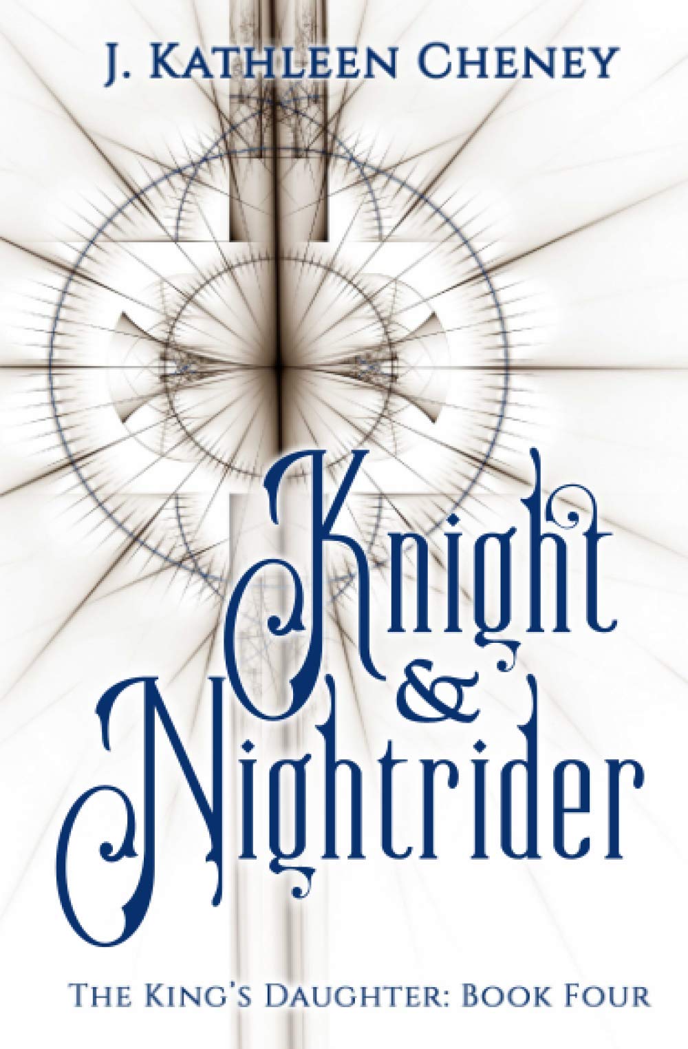 Knight and Nightrider (The King's Daughter) by J. Kathleen Cheney ...