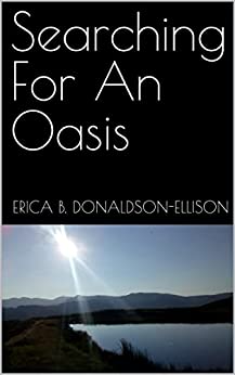 Searching for an Oasis by Erica B Donaldson-Ellison | Goodreads