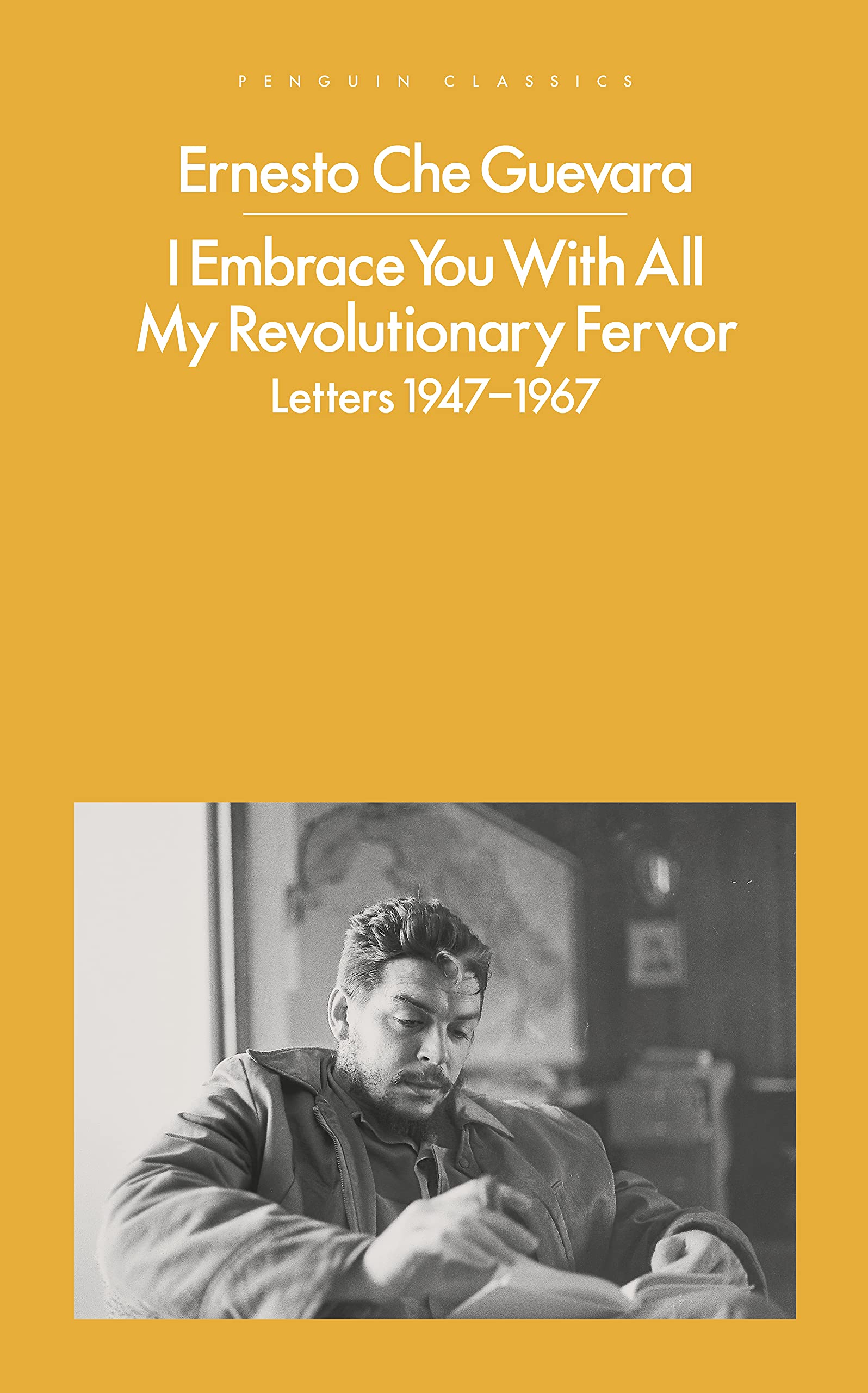 I Embrace You With All My Revolutionary Fervor by Ernesto Che Guevara ...
