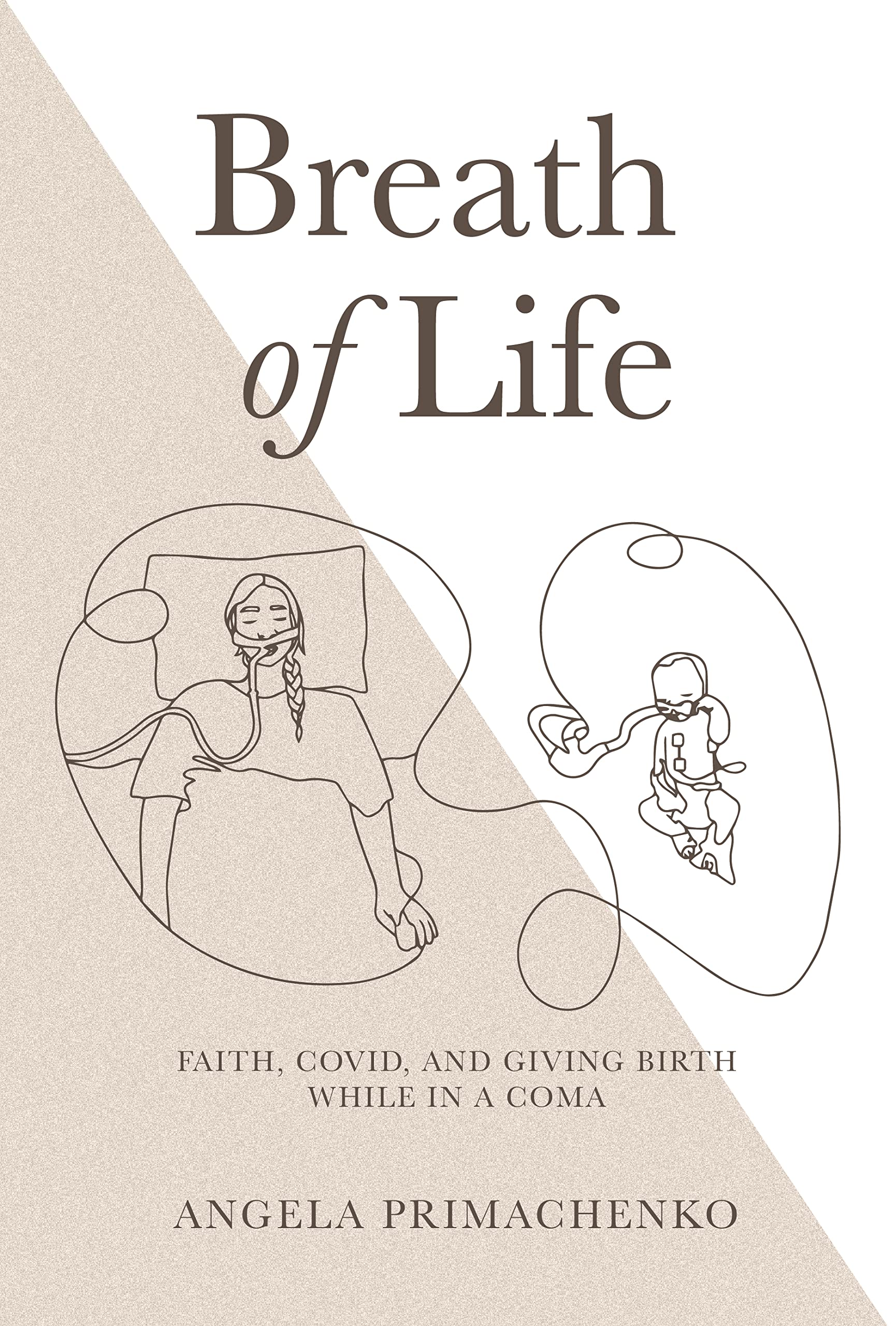 BREATH OF LIFE: FAITH, COVID, AND GIVING BIRTH WHILE IN A COMA by ...