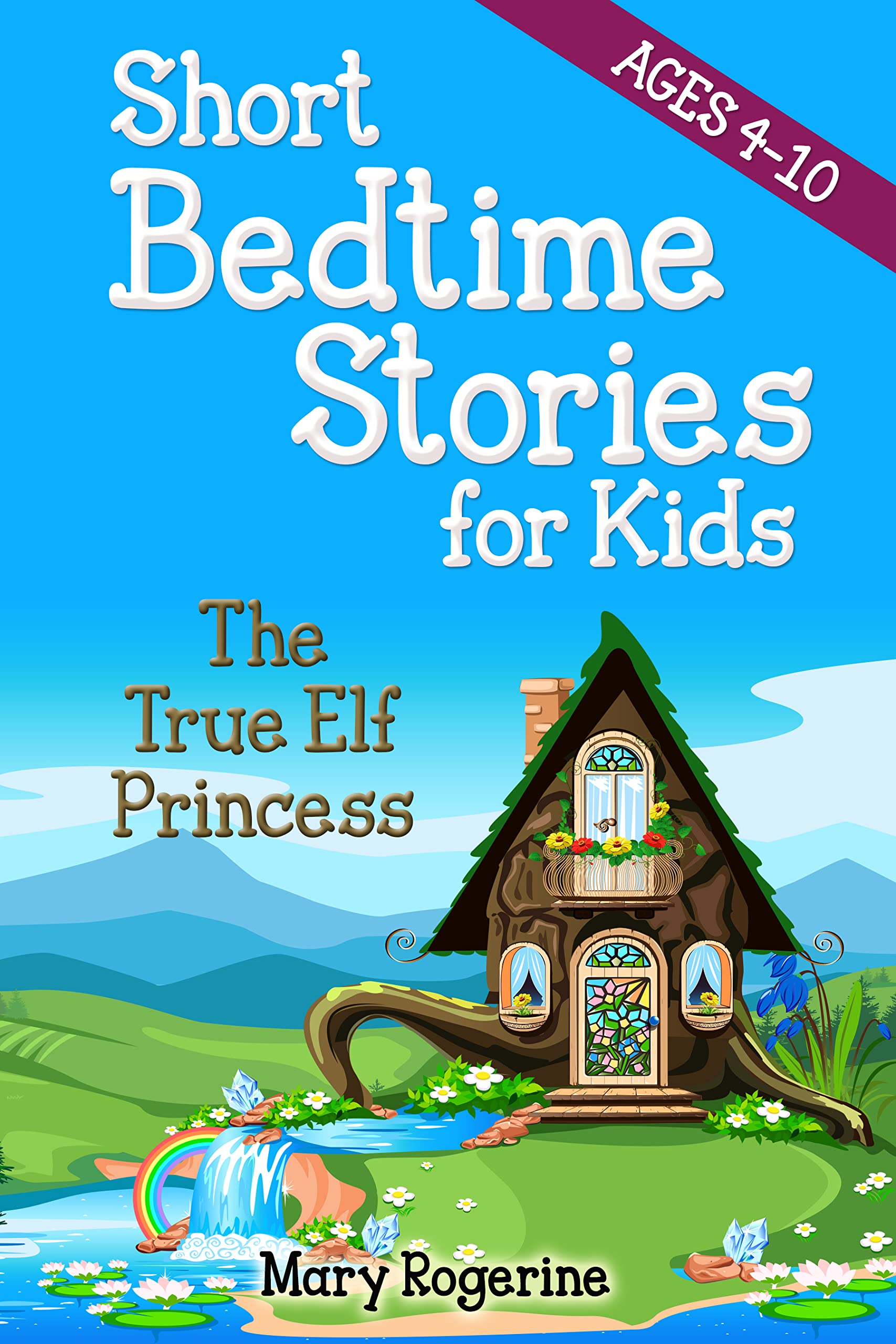 Short Bedtime Stories for Kids: The True Elf Princess by Mary Rogerine ...
