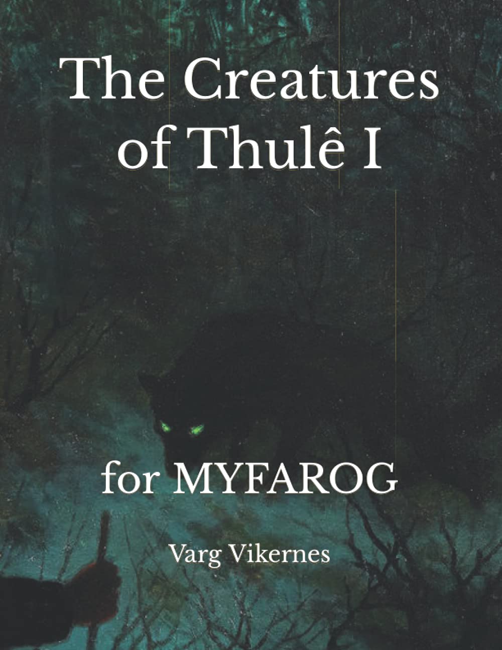 The Creatures of Thulê I: for MYFAROG by Varg Vikernes | Goodreads