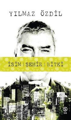 İsim Şehir Bitki by Yılmaz Özdil | Goodreads