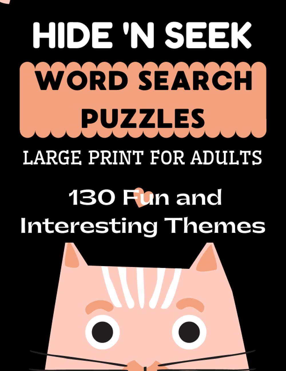 HIDE 'N SEEK WORD SEARCH PUZZLES: 130 Fun and Interesting Themes, Large ...