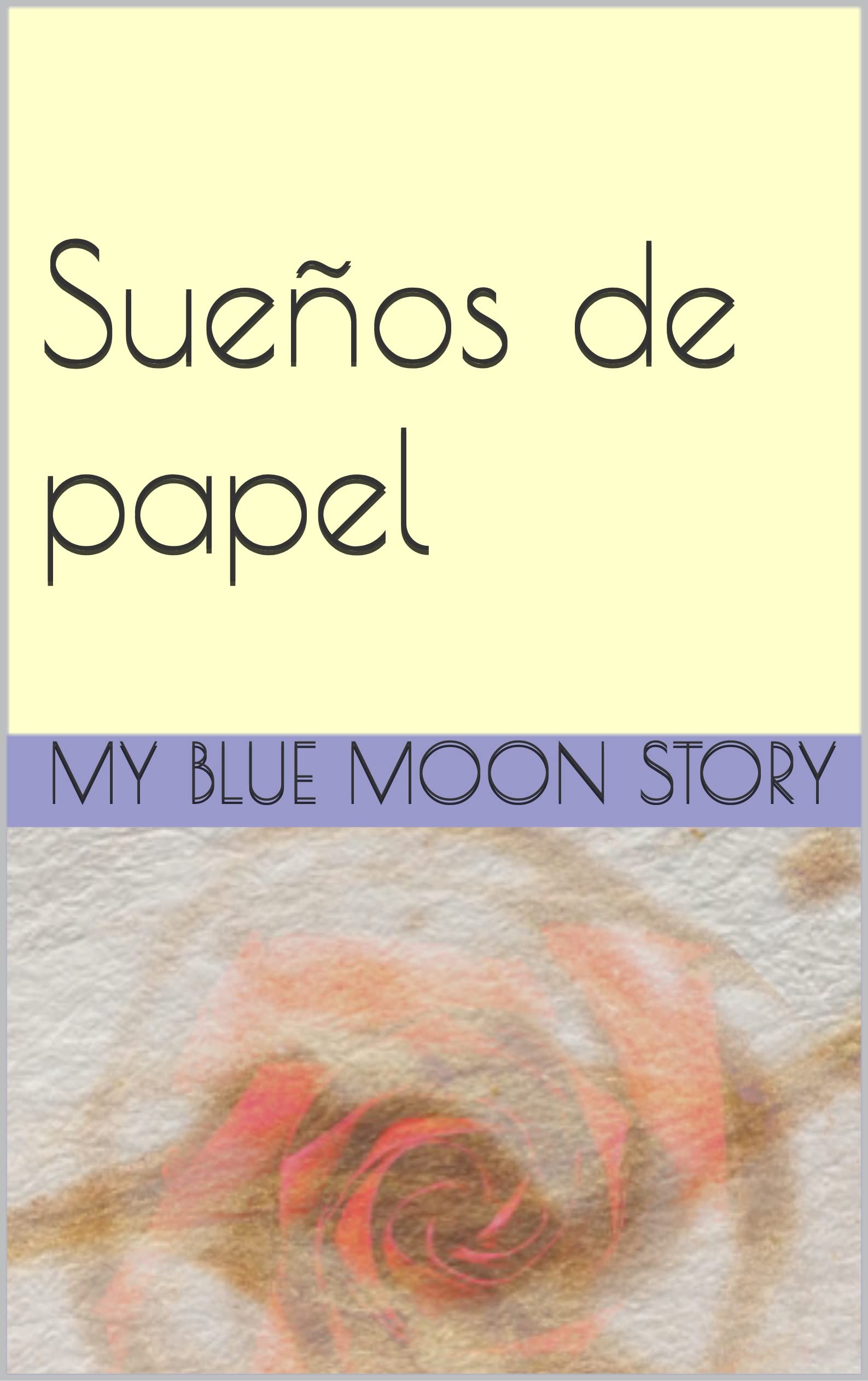 Sueños de Papel (Spanish Edition) by My Blue Moon Story | Goodreads