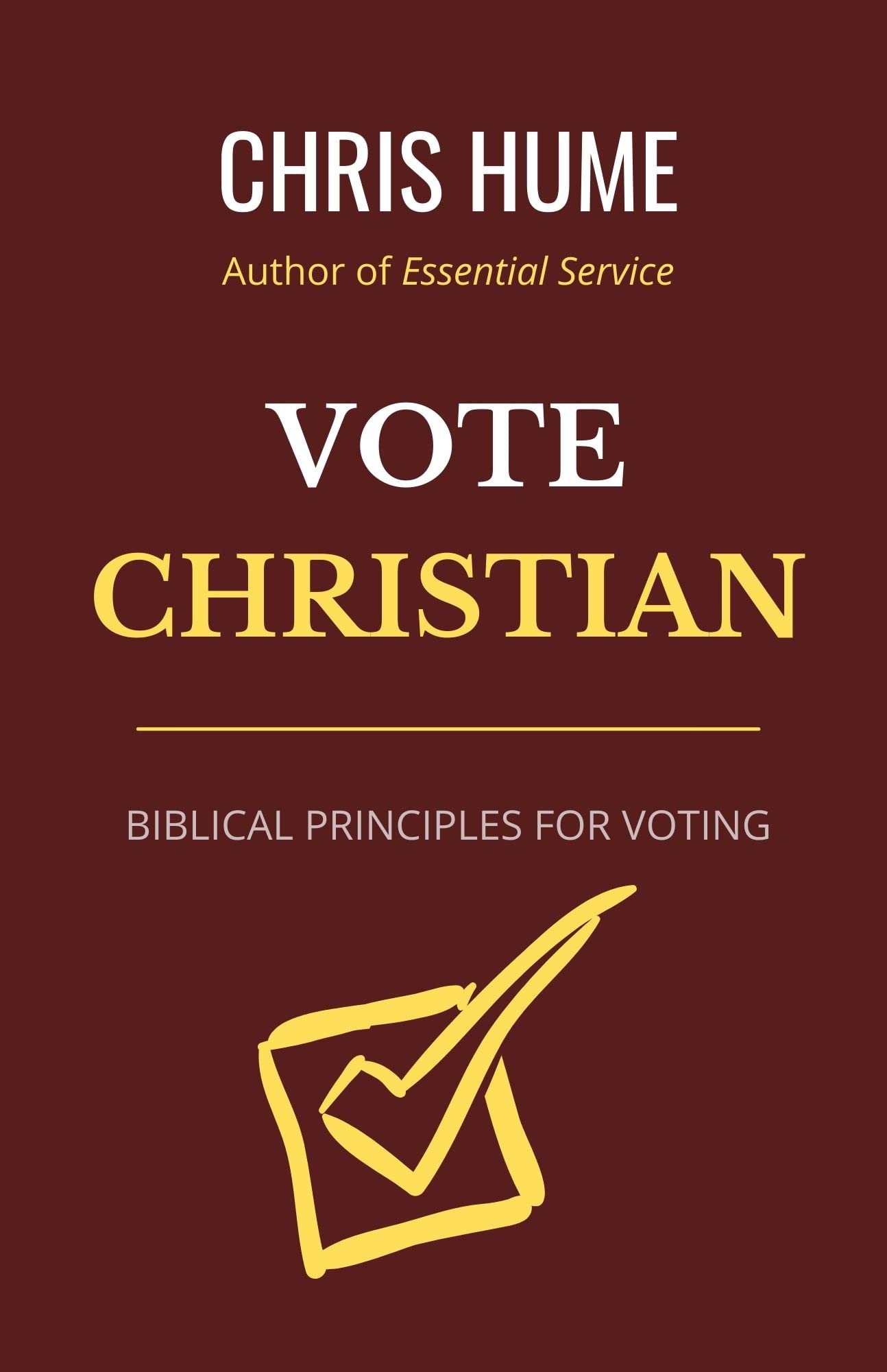 Vote Christian: Biblical Principles for Voting by Chris Hume | Goodreads
