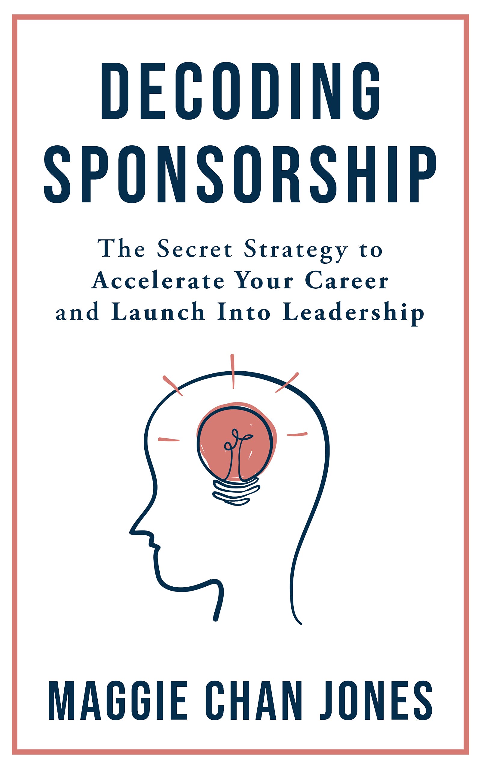 Decoding Sponsorship: The Secret Strategy to Accelerate Your Career and ...