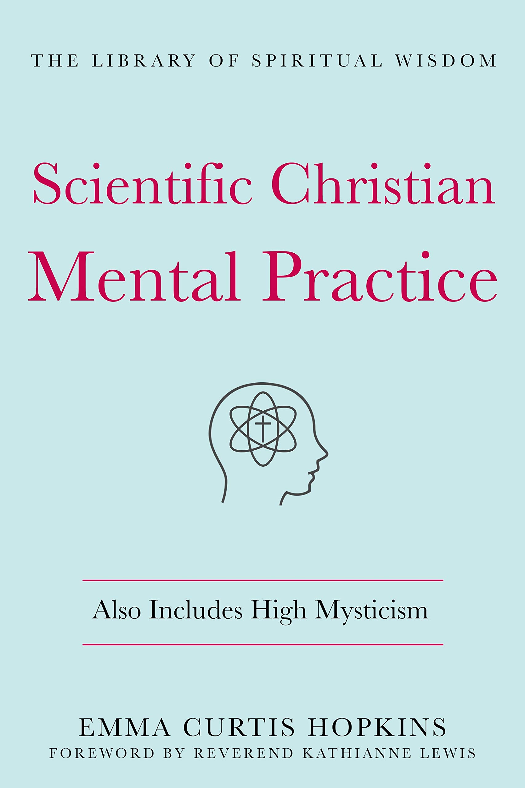 Scientific Christian Mental Practice: Also Includes High Mysticism: by ...