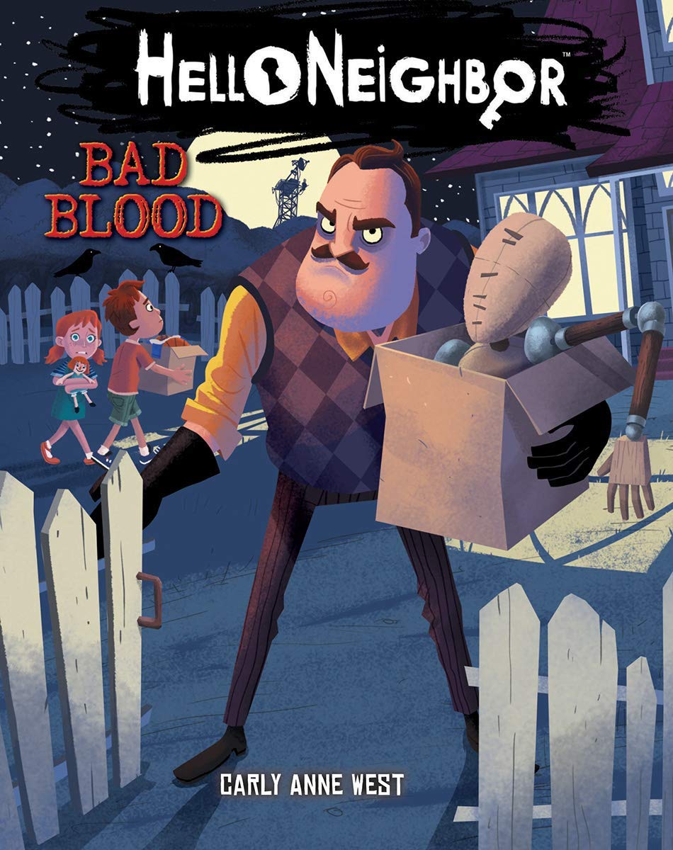 Hello Neighbor #4: Bad Blood by Carly Ann West | Goodreads