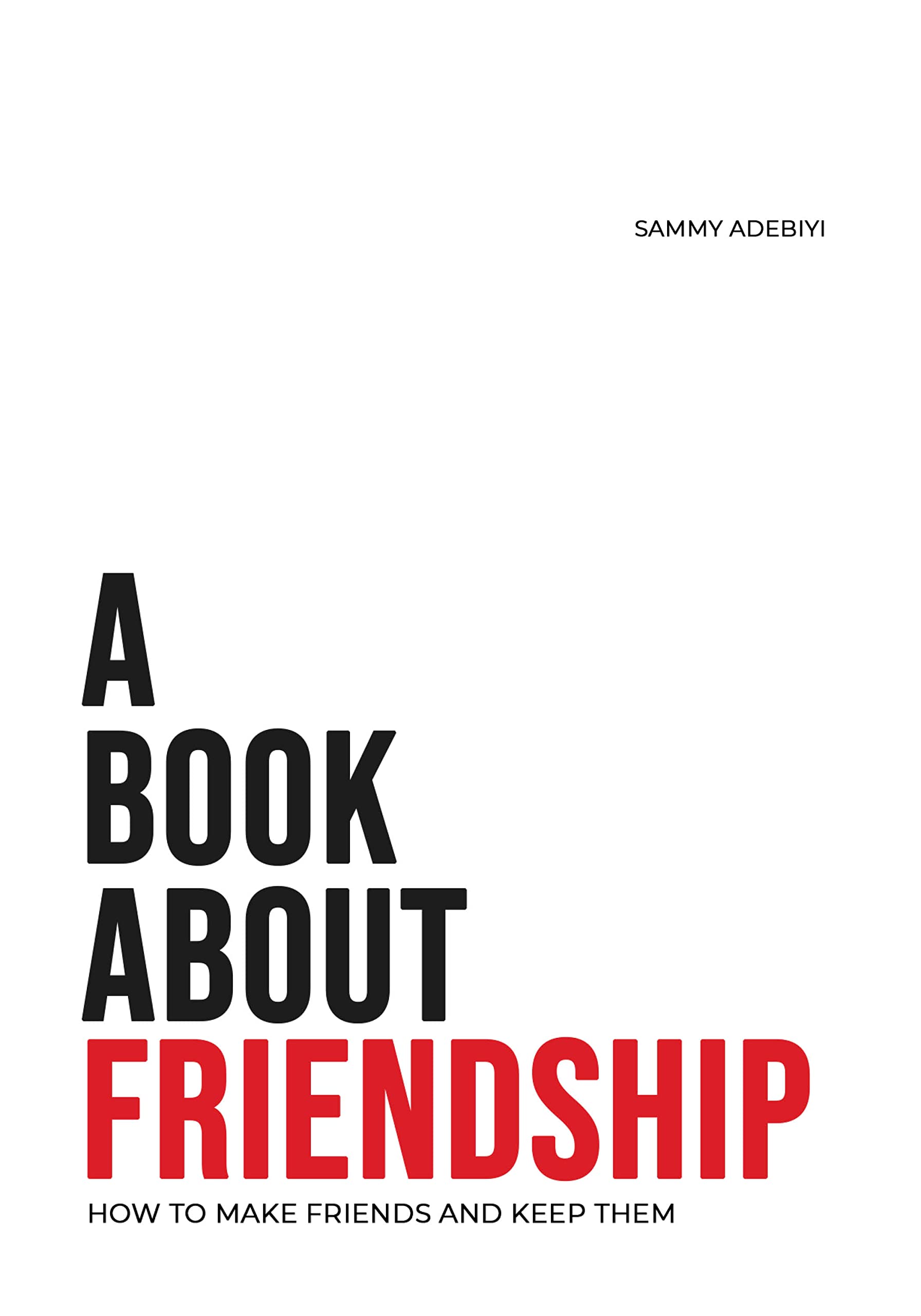 A Book About Friendship: How to make friends and keep them. by Sammy ...