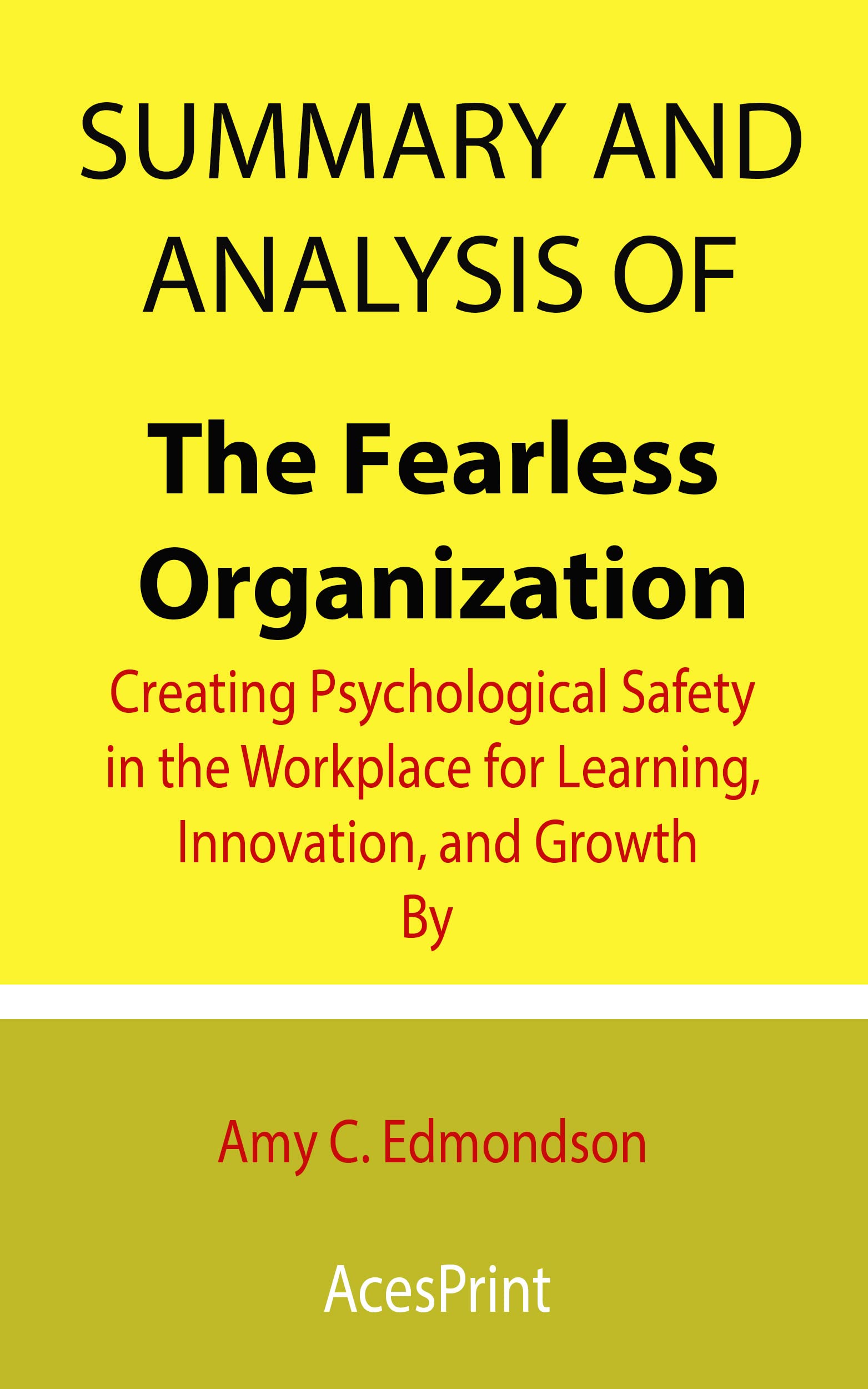 Summary and Analysis of The Fearless Organization: Creating ...