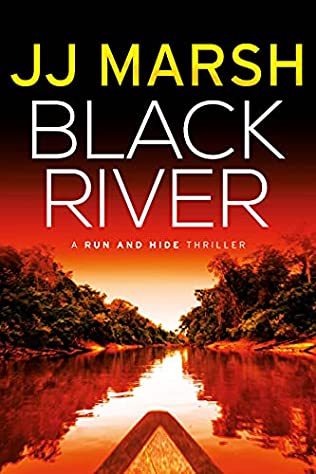 Black River (Run and Hide Thrillers, #2) by J.J. Marsh | Goodreads
