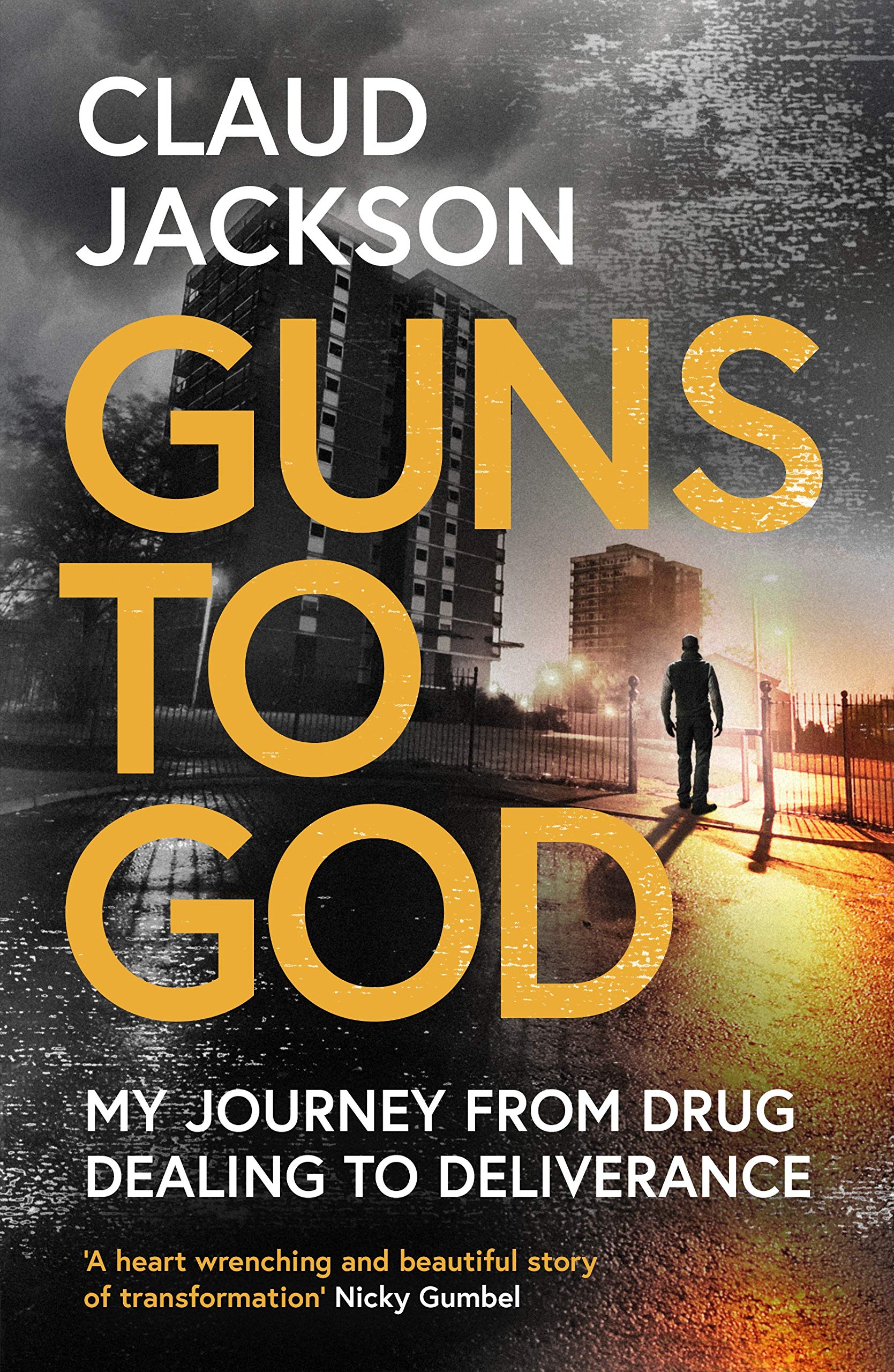 Guns to God: My journey from drug dealing to deliverance by Claud ...