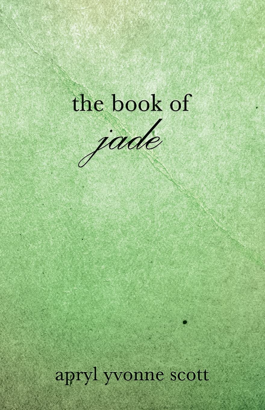 The Book of Jade by Apryl Yvonne Scott | Goodreads