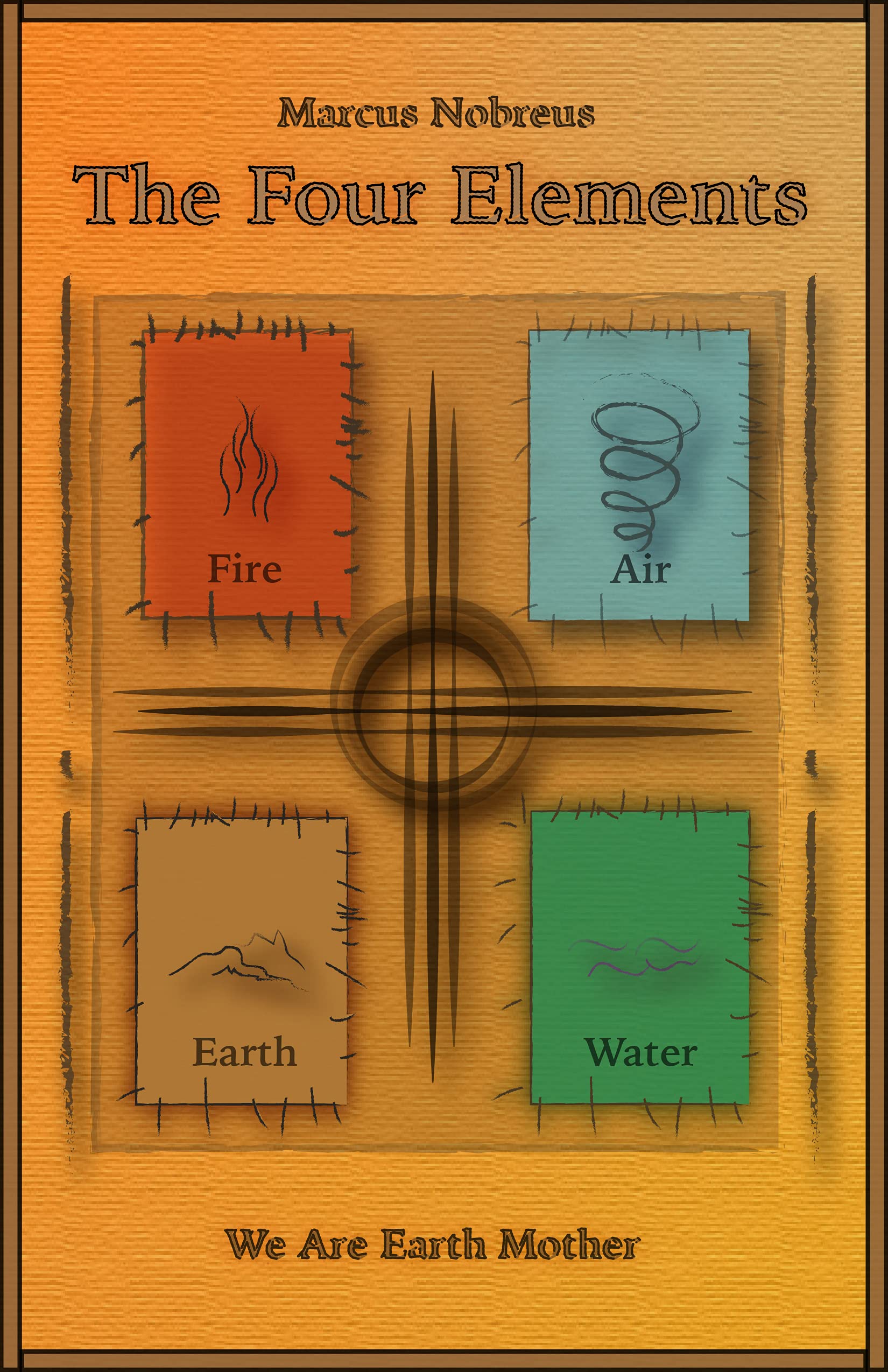 The Four Elements We Are Earth Mother By Marcus Nobreus Goodreads