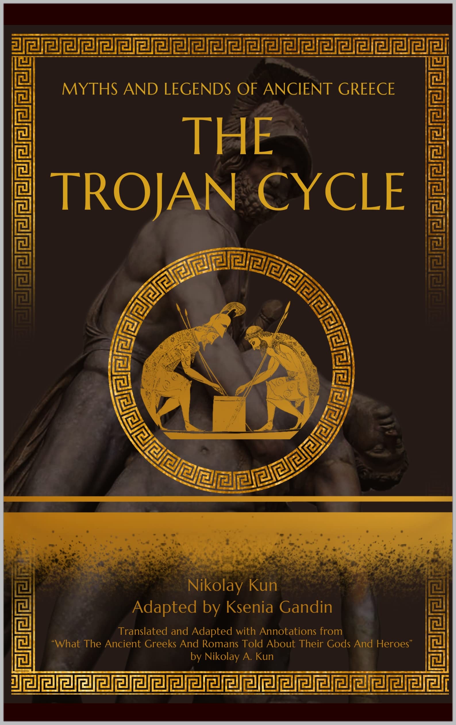 The Trojan Cycle: Adapted from "What The Ancient Greeks And Romans Told ...